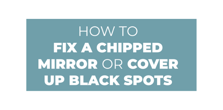 Fixing a Chipped Mirror or Cover Up Black Spots | MirrorMate